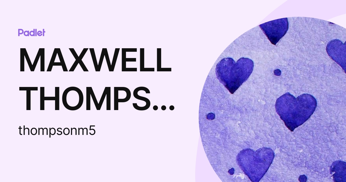 MAXWELL THOMPSON (thompsonm5) profile | Padlet