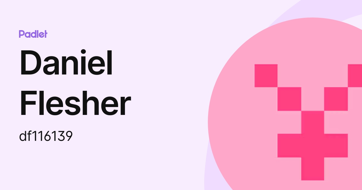 Daniel Flesher (df116139) profile | Padlet