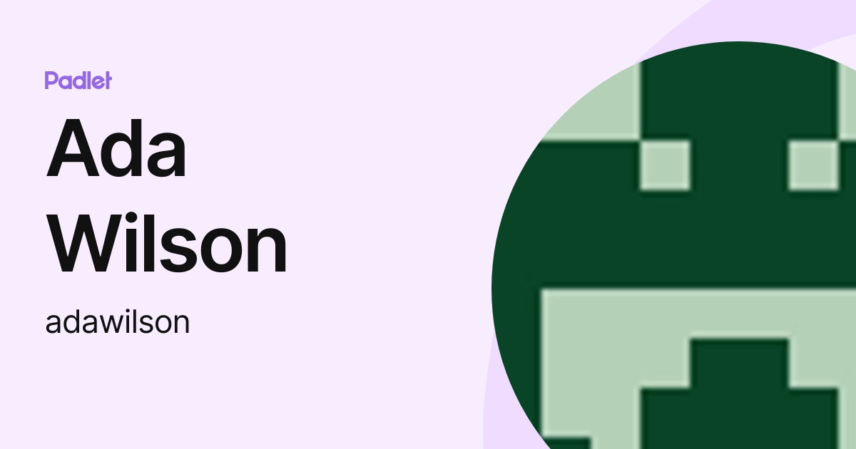 Ada Wilson (adawilson) profile | Padlet