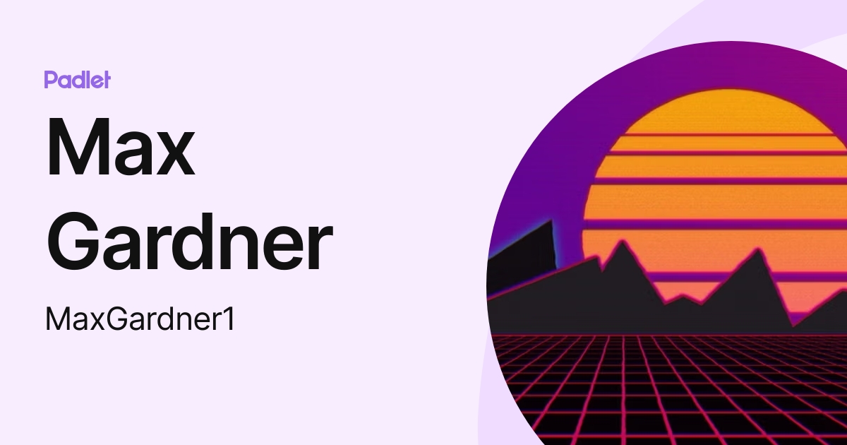 Max Gardner (MaxGardner1) profile | Padlet