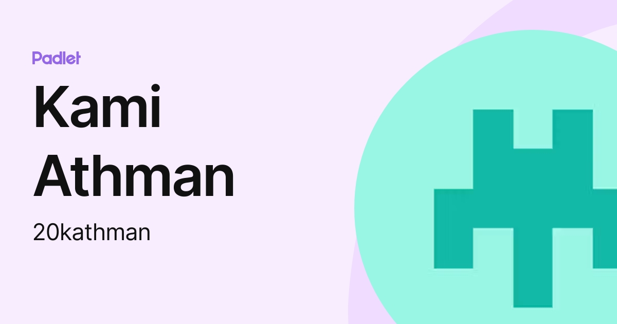 Kami Athman (20kathman) profile | Padlet