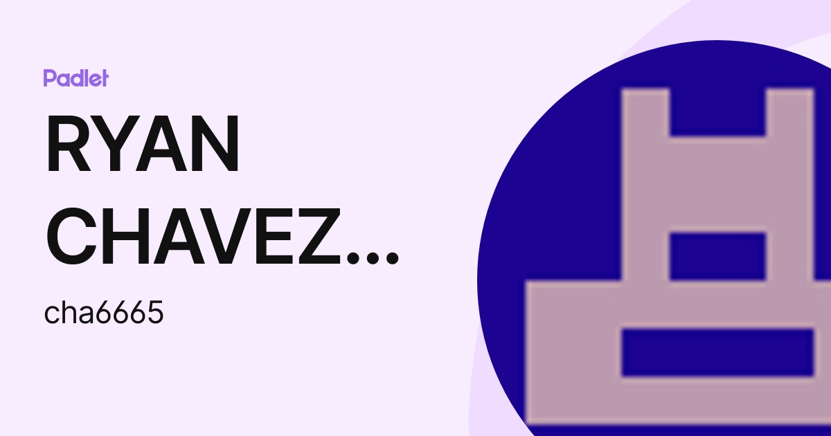 RYAN CHAVEZ [student] (cha6665) profile | Padlet