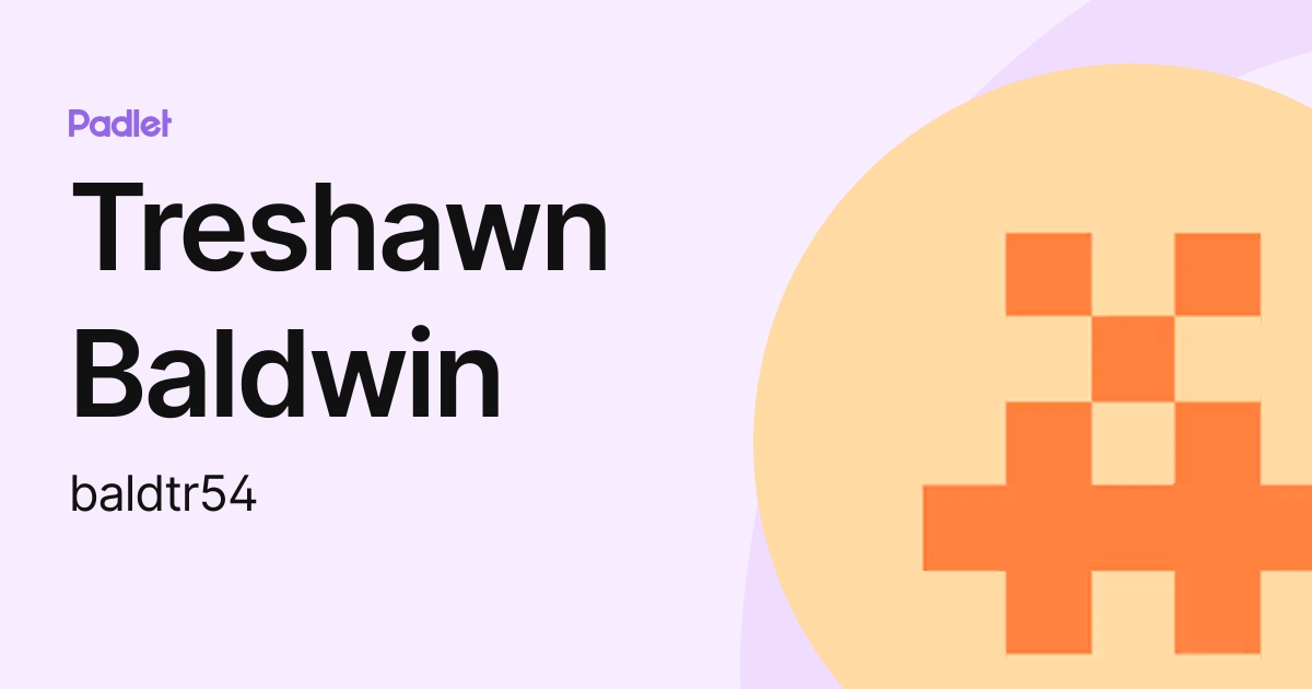 Treshawn Baldwin (baldtr54) profile | Padlet