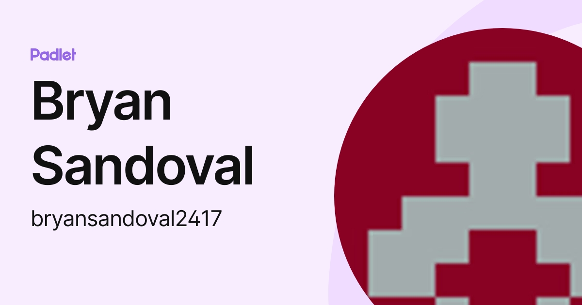 Bryan Sandoval (bryansandoval2417) profile | Padlet
