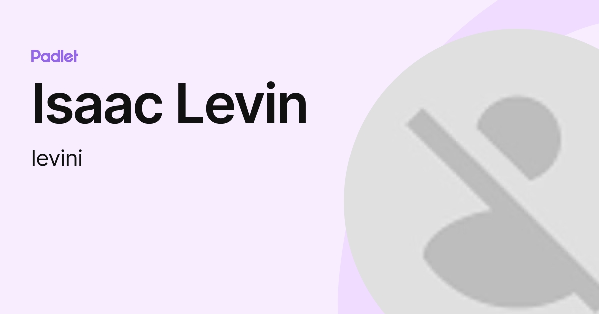 Isaac Levin (levini) profile | Padlet