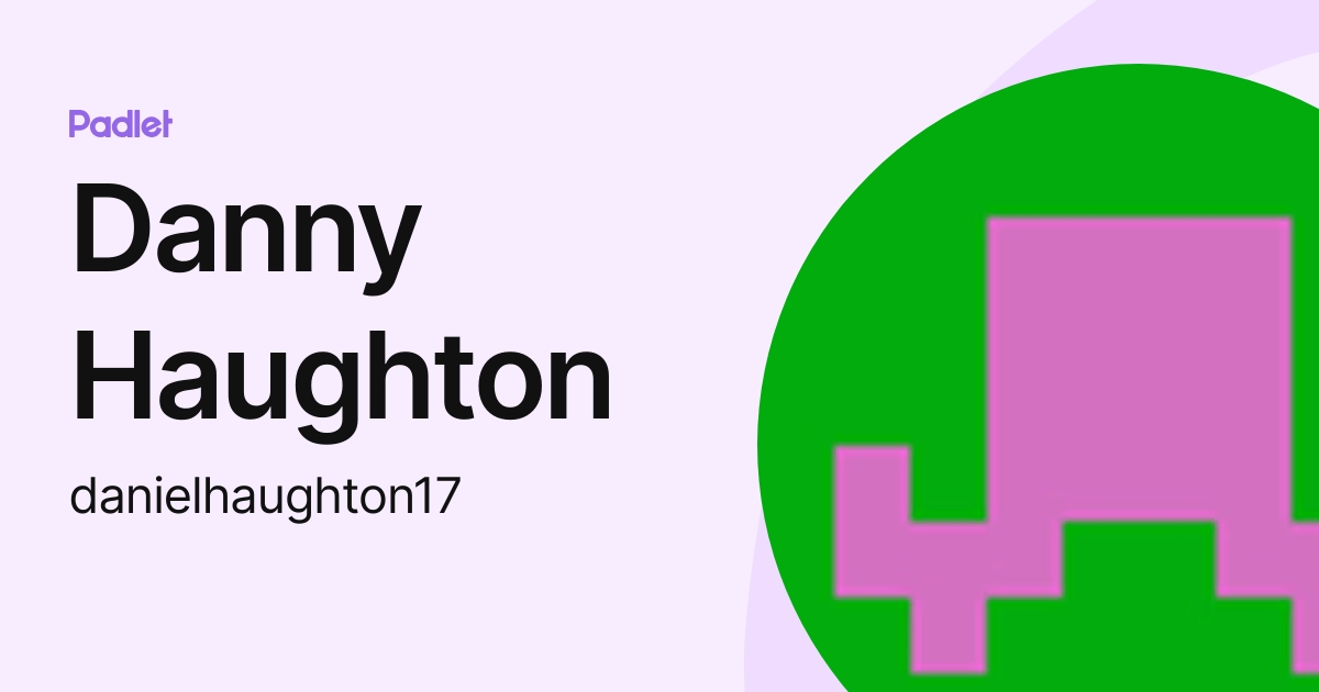 Danny Haughton (danielhaughton17) profile | Padlet