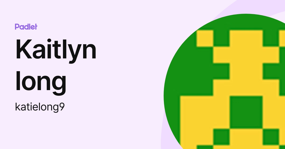 Kaitlyn long (katielong9) profile | Padlet