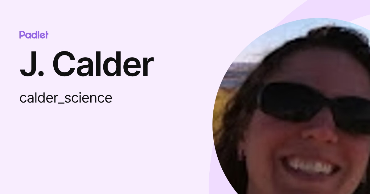 J. Calder (calder_science) profile | Padlet