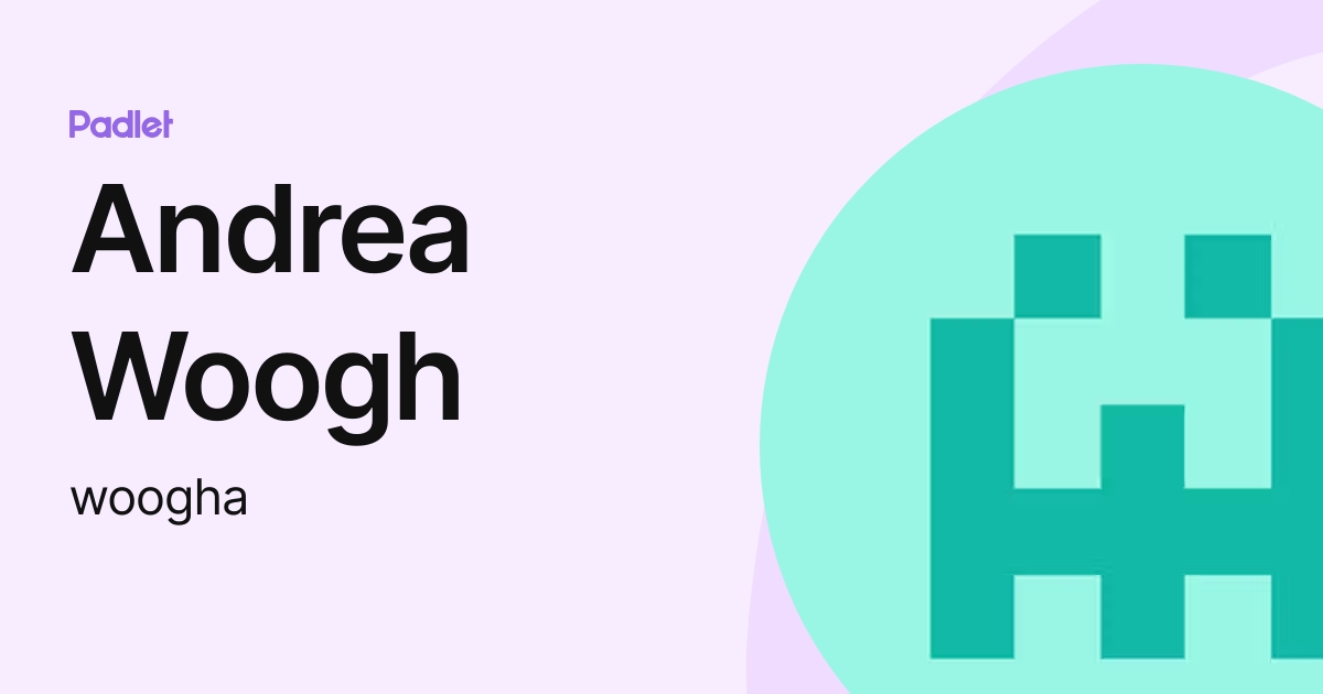 Andrea Woogh (woogha) profile | Padlet