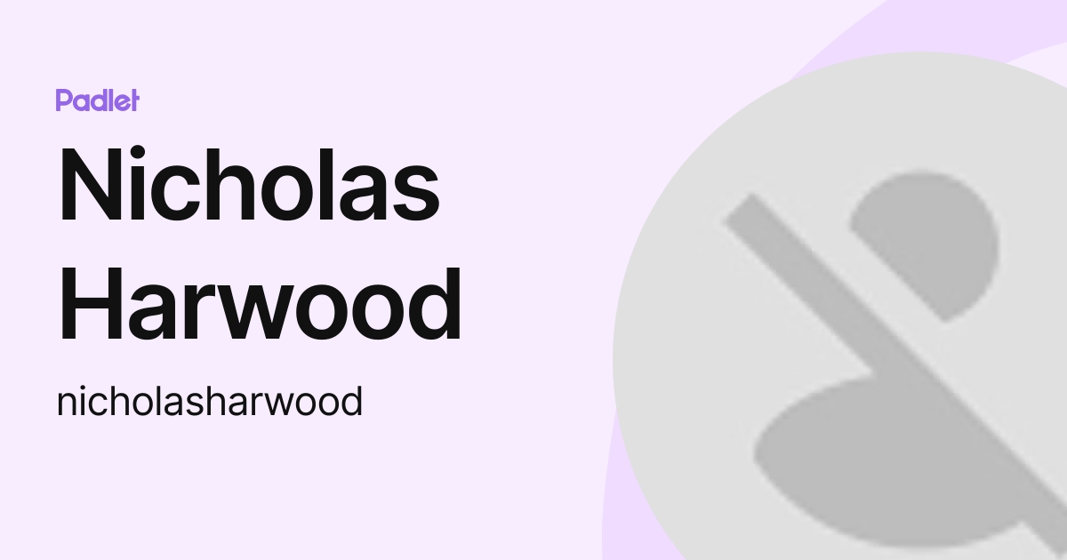 Nicholas Harwood (nicholasharwood) profile | Padlet