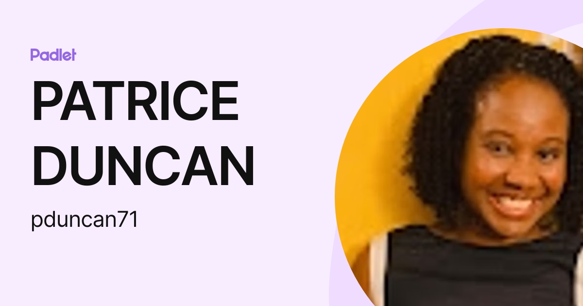PATRICE DUNCAN (pduncan71) profile | Padlet