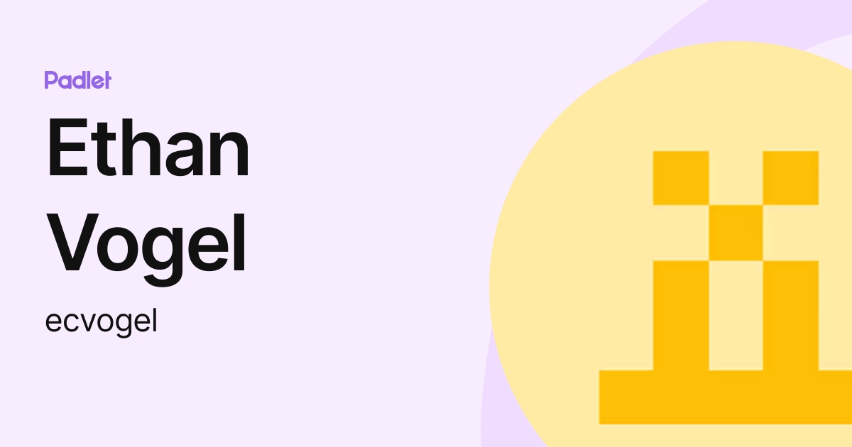Ethan Vogel (ecvogel) profile | Padlet