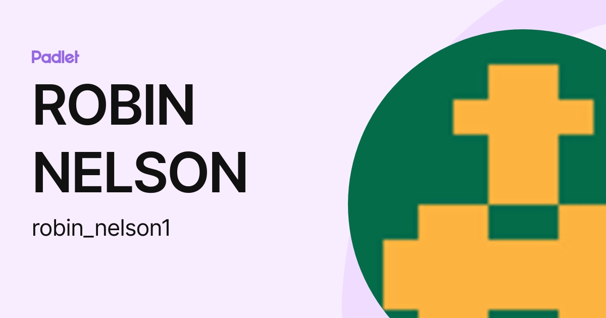 ROBIN NELSON (robin_nelson1) profile | Padlet