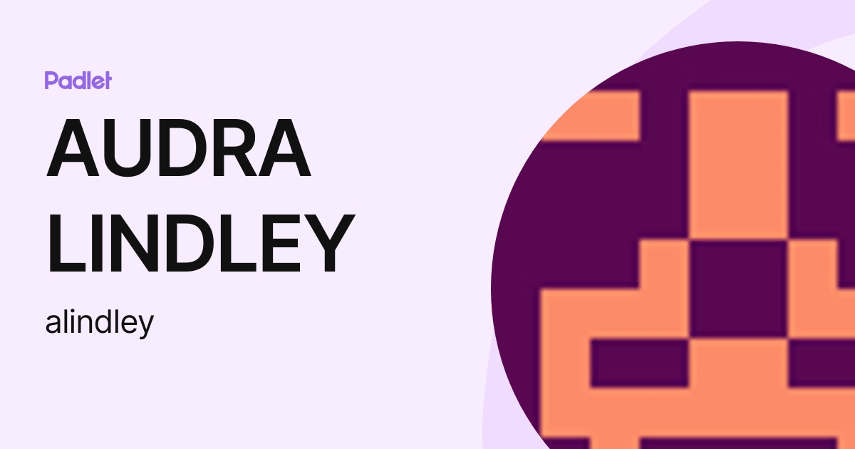 AUDRA LINDLEY (alindley) profile | Padlet
