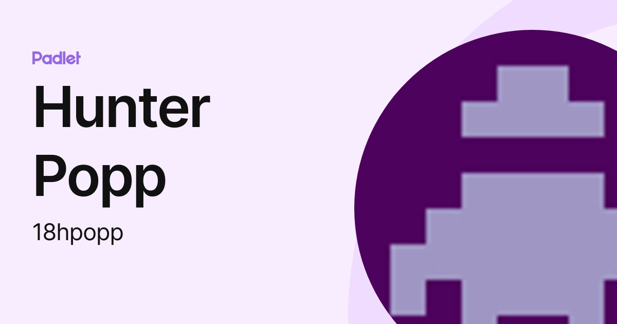 Hunter Popp (18hpopp) profile | Padlet