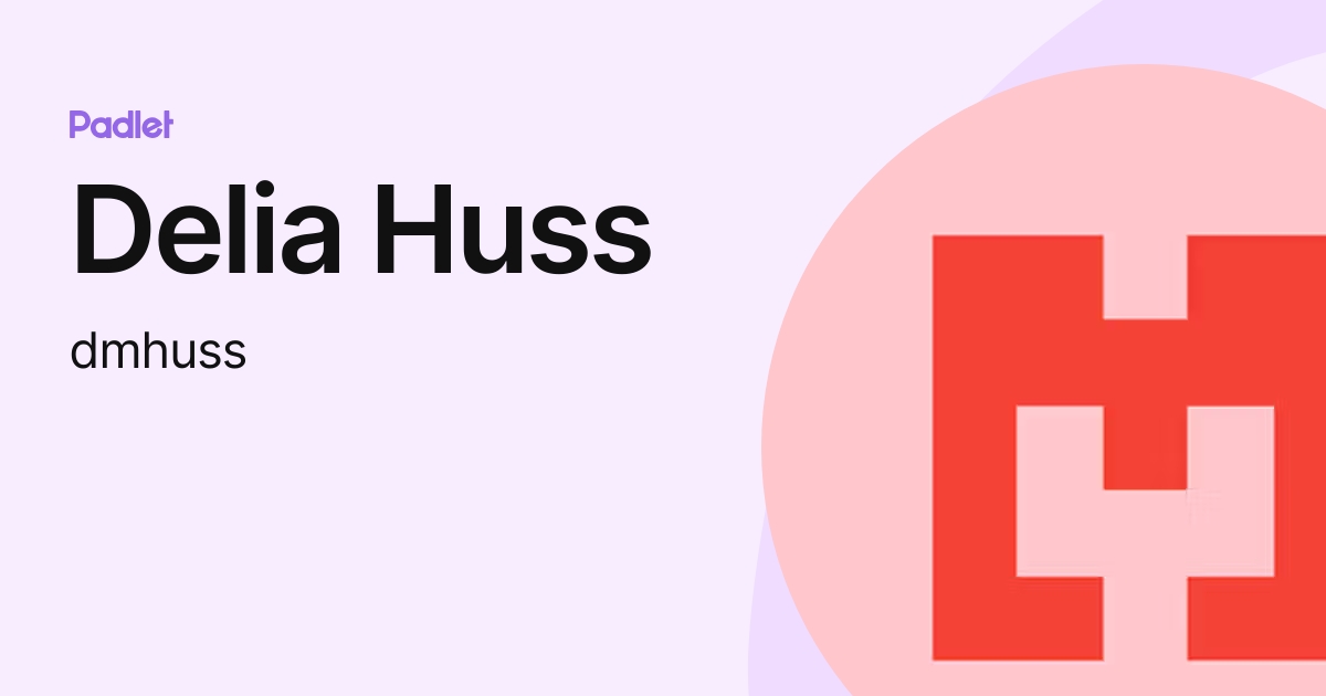 Delia Huss (dmhuss) profile | Padlet