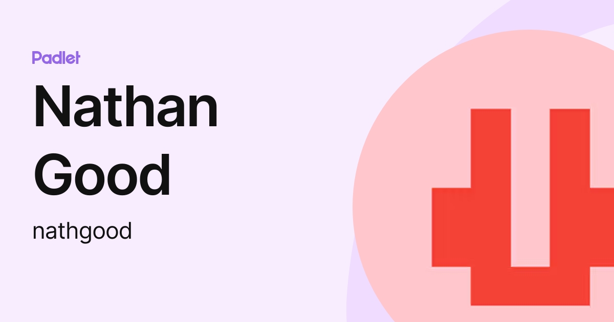 Nathan Good (nathgood) profile | Padlet