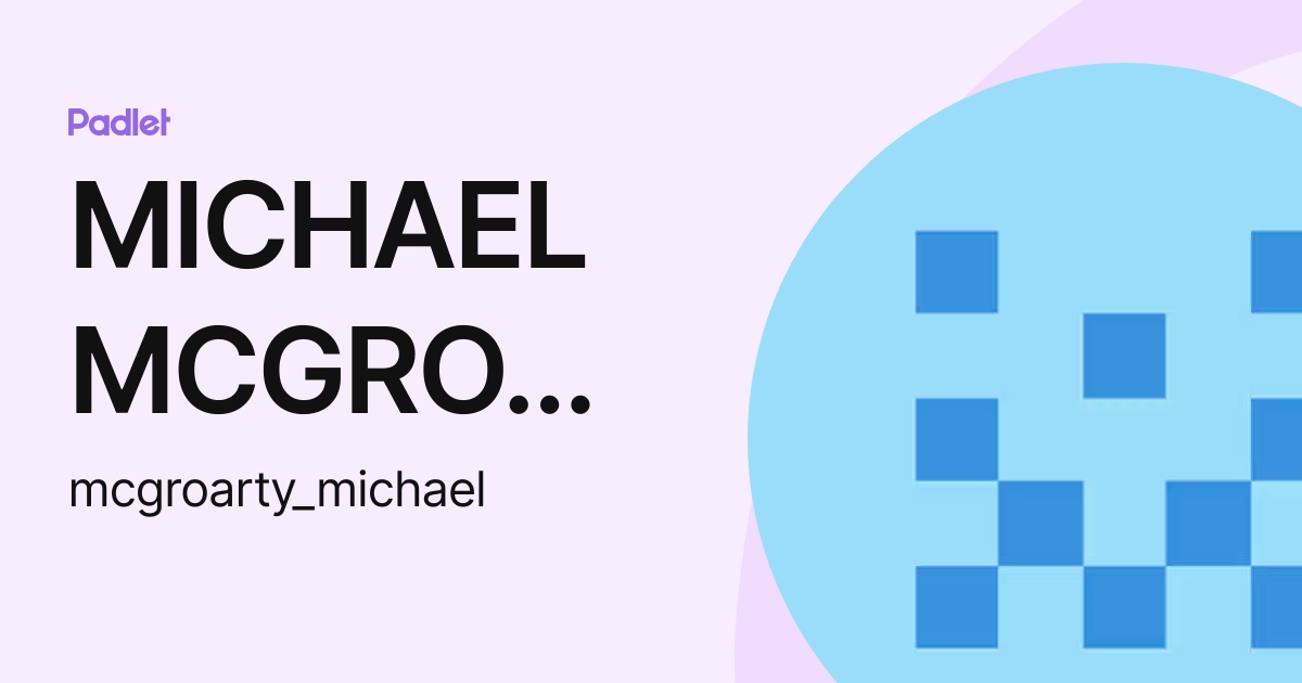 MICHAEL MCGROARTY (mcgroarty_michael) profile | Padlet