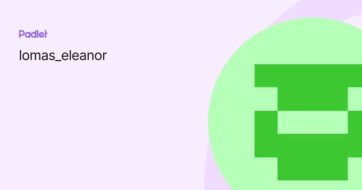 lomas_eleanor profile | Padlet