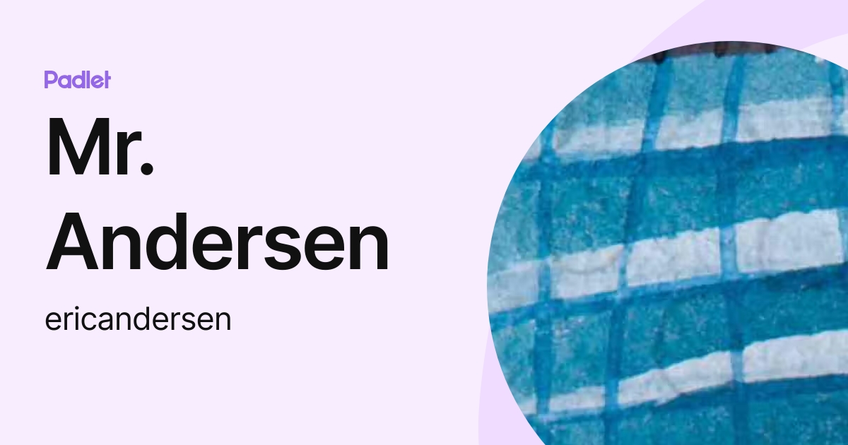 Mr. Andersen (ericandersen) profile | Padlet