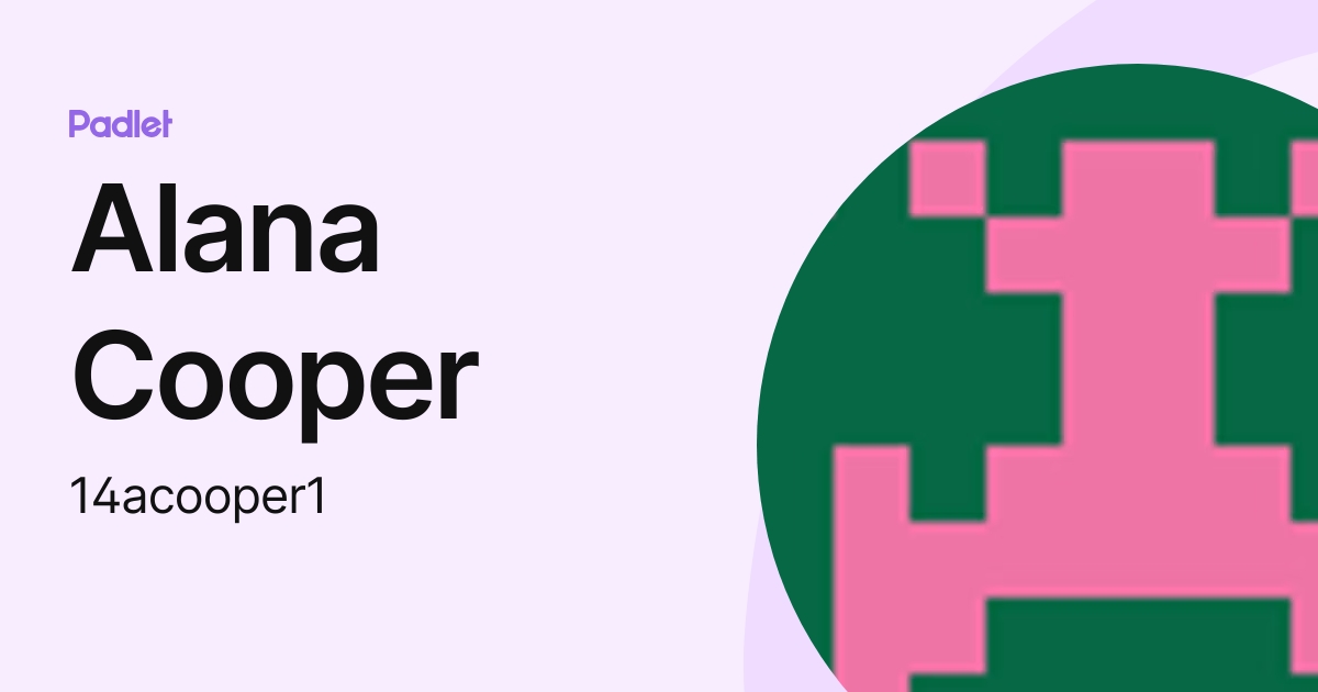 Alana Cooper (14acooper1) profile | Padlet