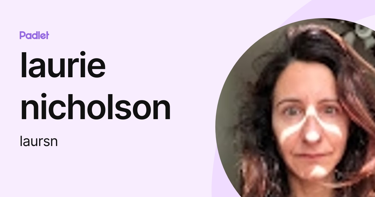 laurie nicholson (laursn) profile | Padlet