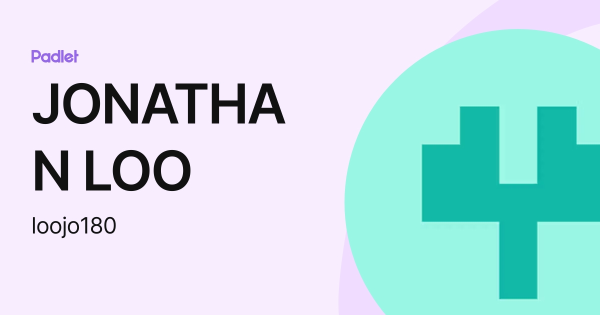 JONATHAN LOO (loojo180) profile | Padlet