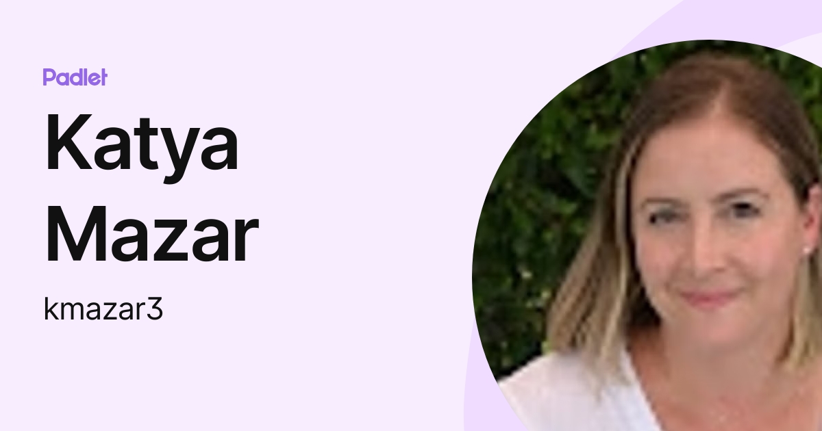 Katya Mazar (kmazar3) profile | Padlet