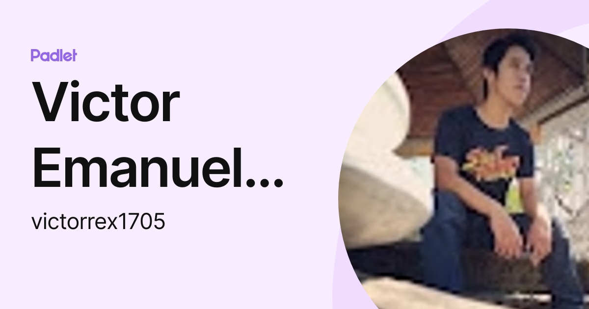 Victor Emanuel Torres Alvares (victorrex1705) profile | Padlet