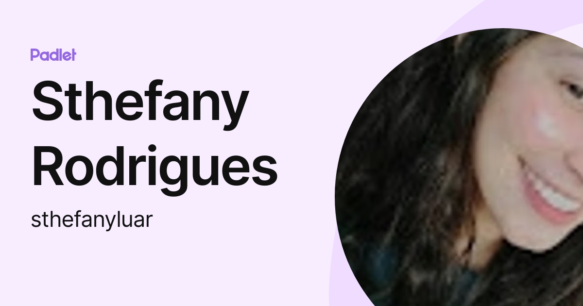 Sthefany Rodrigues (sthefanyluar) profile | Padlet