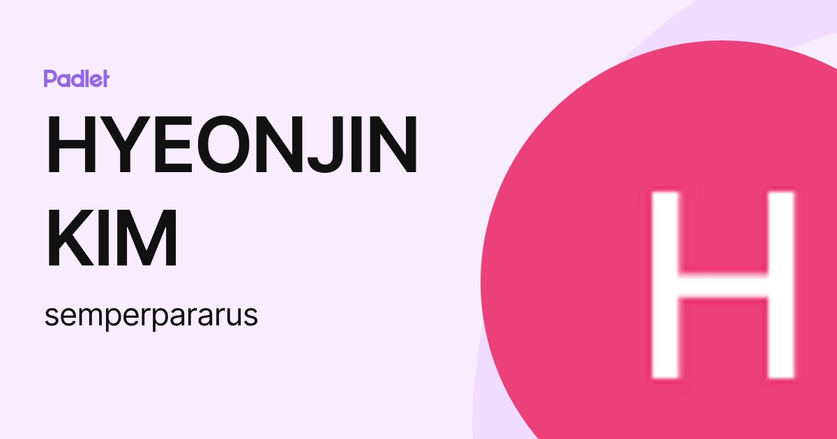 HYEONJIN KIM (semperpararus) profile | Padlet