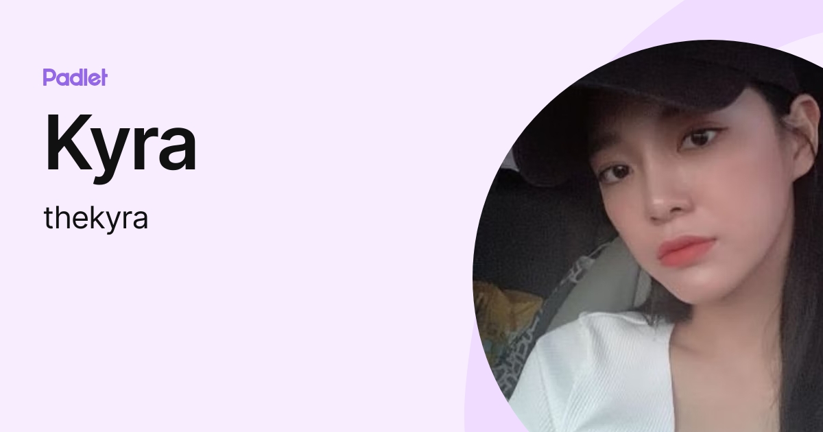 Kyra (thekyra) profile | Padlet