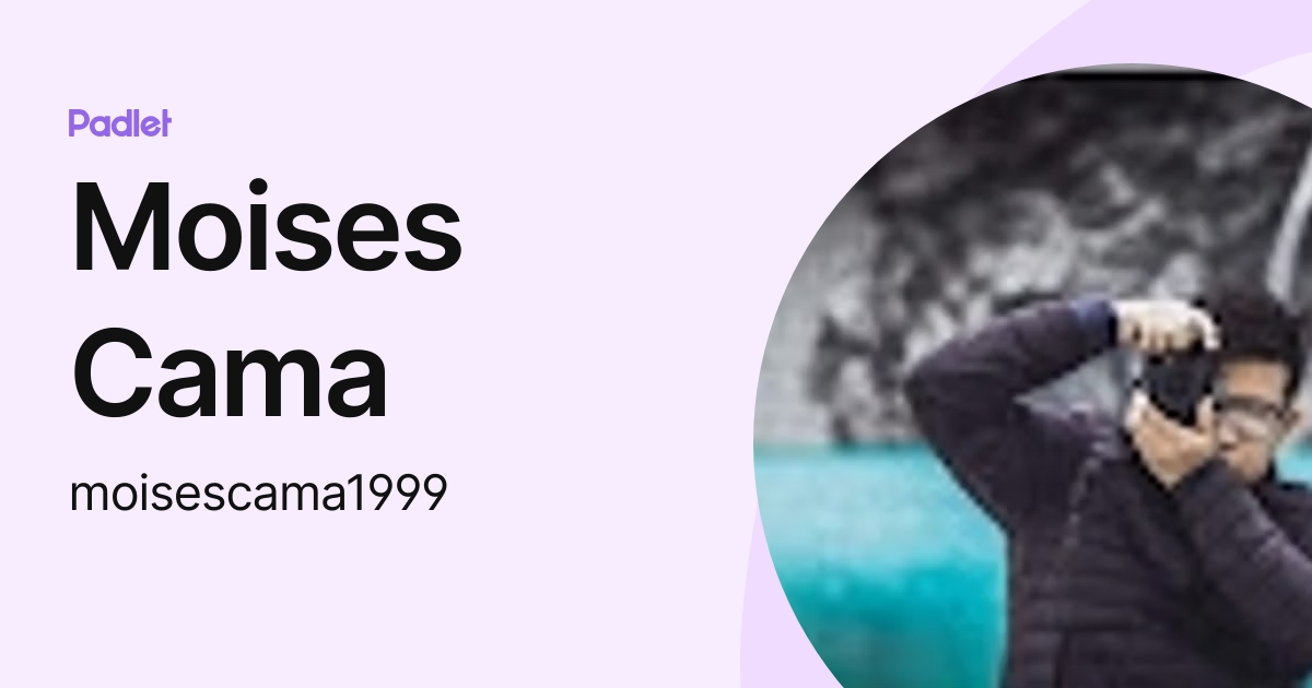 Moises Cama (moisescama1999) profile | Padlet
