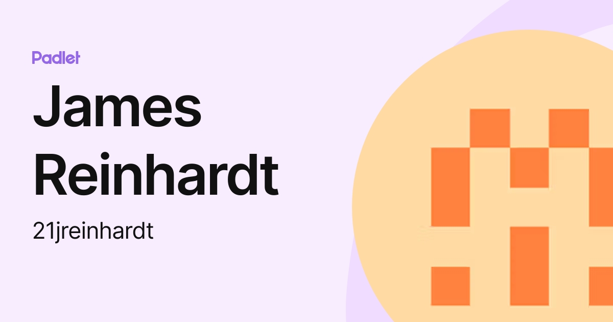 James Reinhardt (21jreinhardt) profile | Padlet