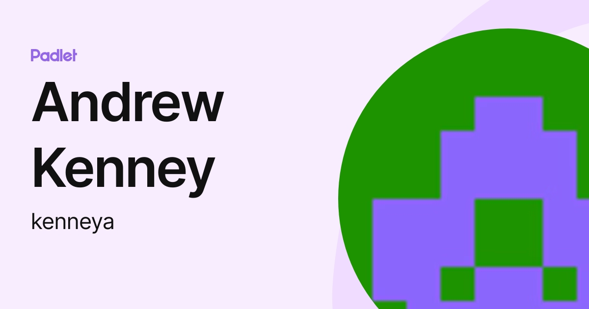 Andrew Kenney (kenneya) profile | Padlet
