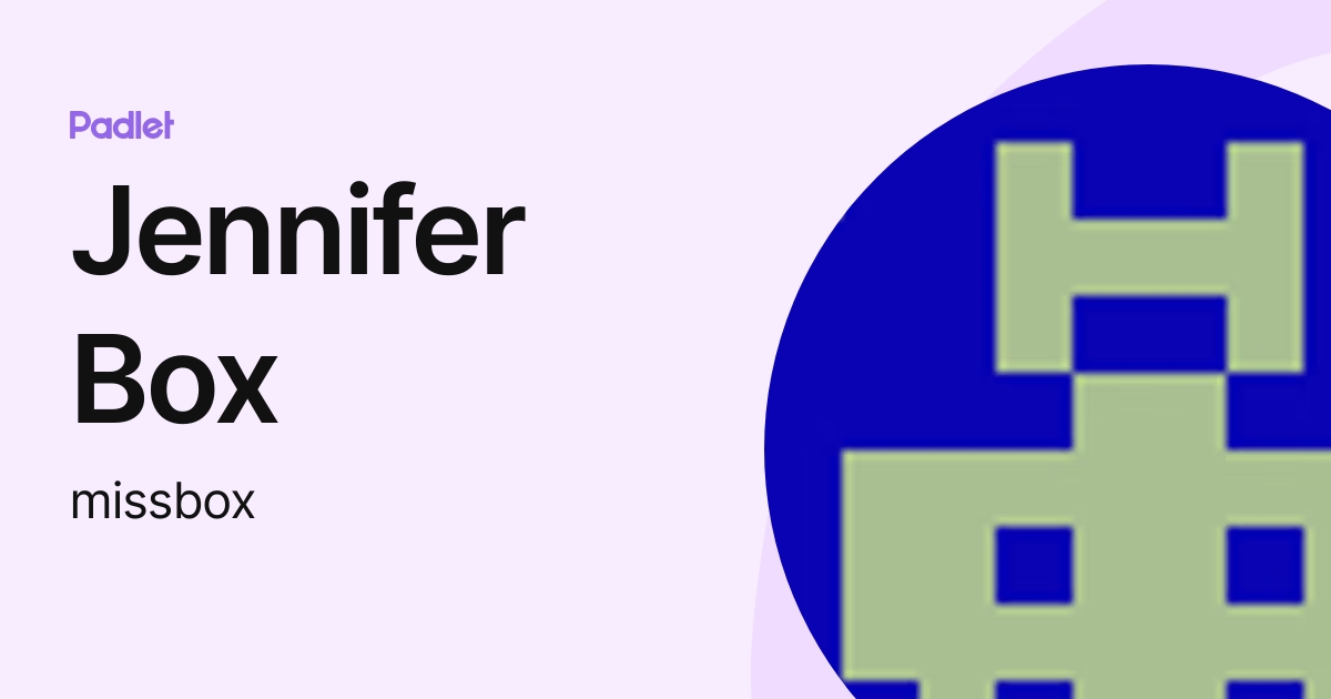 Jennifer Box (missbox) profile | Padlet