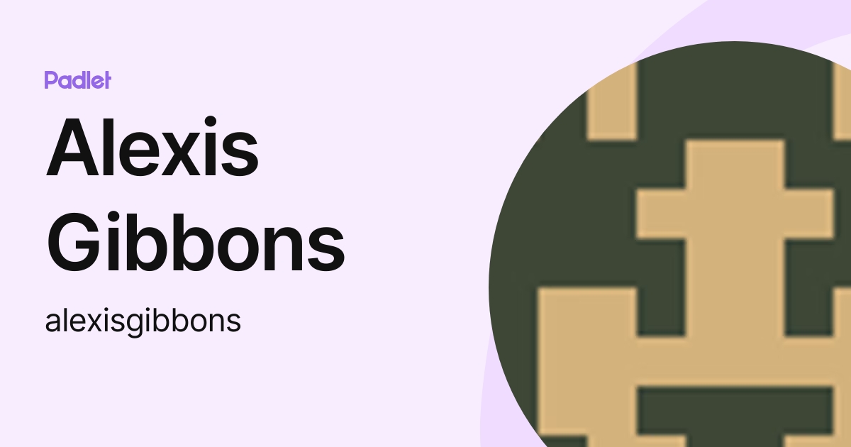 Alexis Gibbons (alexisgibbons) profile | Padlet