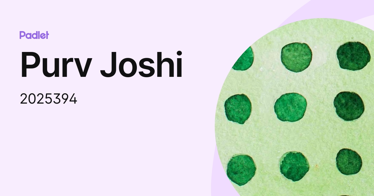 Purv Joshi (2025394) profile | Padlet