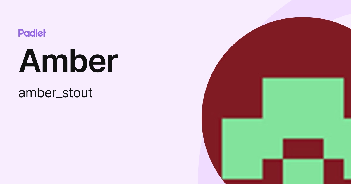 Amber (amber_stout) profile | Padlet