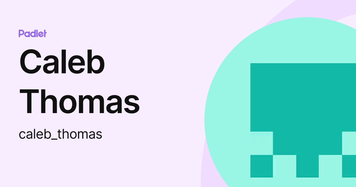Caleb Thomas Caleb Thomas Profile Padlet