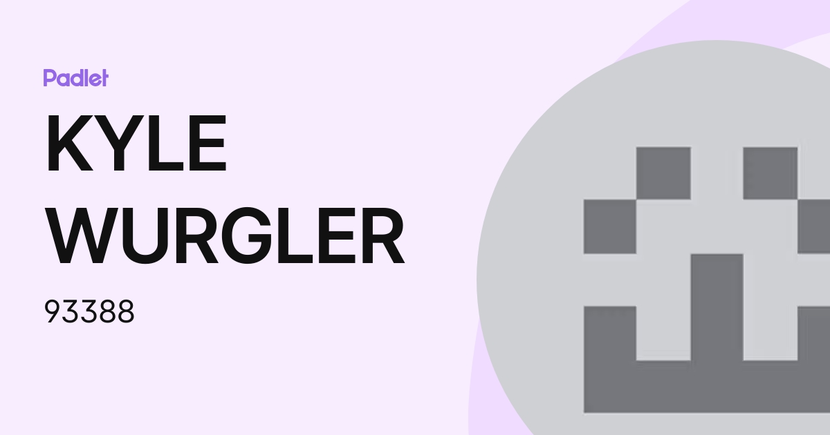 KYLE WURGLER (93388) profile | Padlet