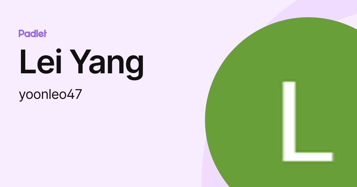Lei Yang (yoonleo47) profile | Padlet