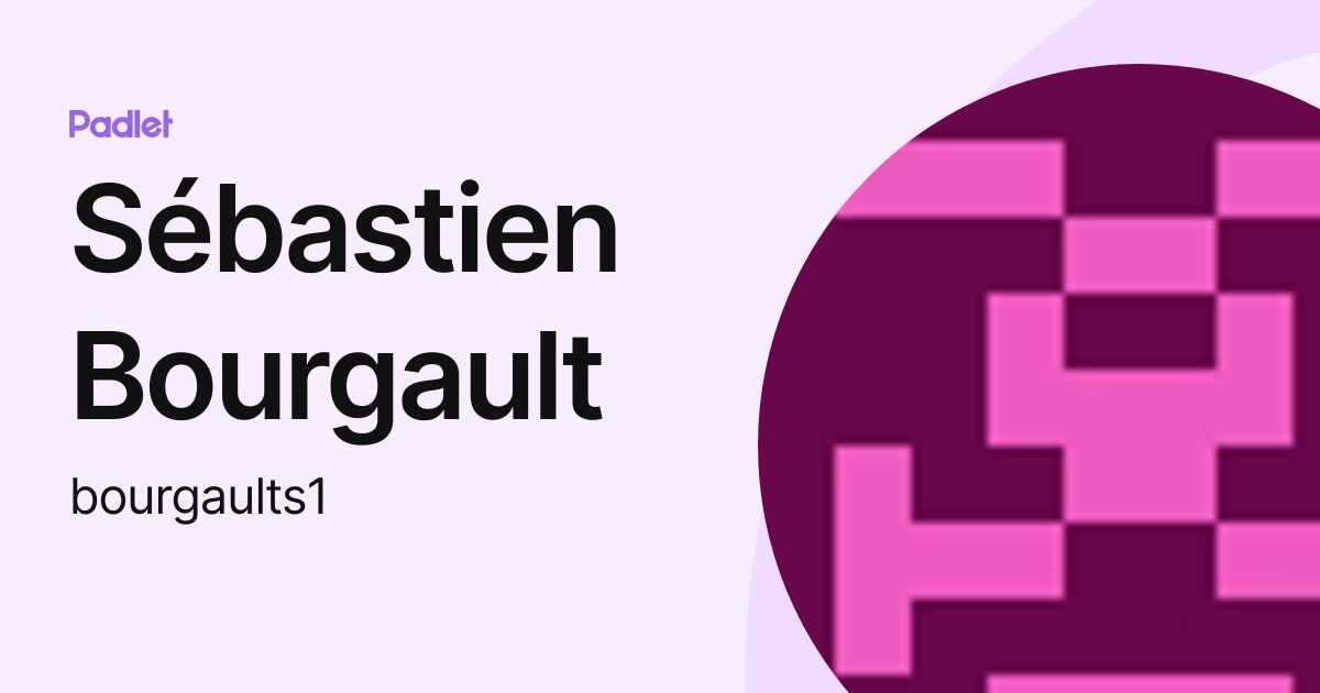 Sébastien Bourgault (bourgaults1) profile | Padlet