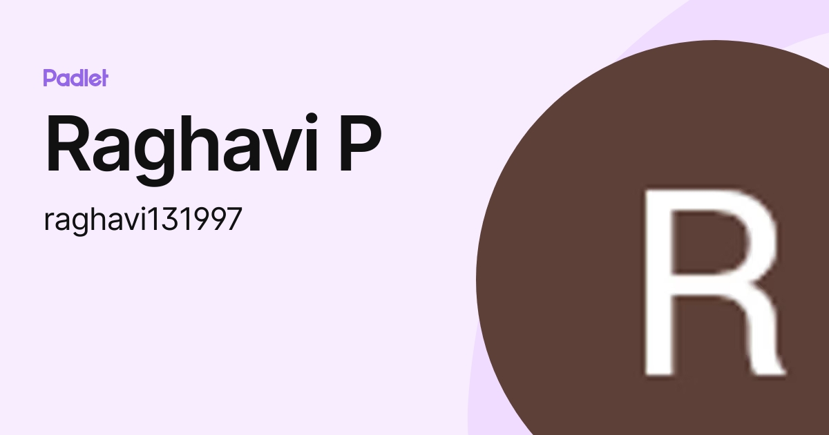 Raghavi P (raghavi131997) profile | Padlet