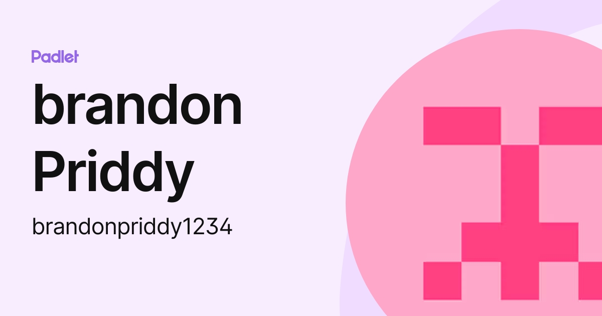 brandon Priddy (brandonpriddy1234) profile | Padlet