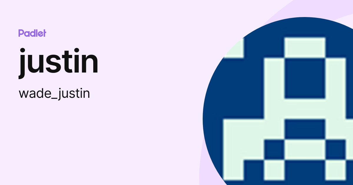 justin (wade_justin) profile | Padlet
