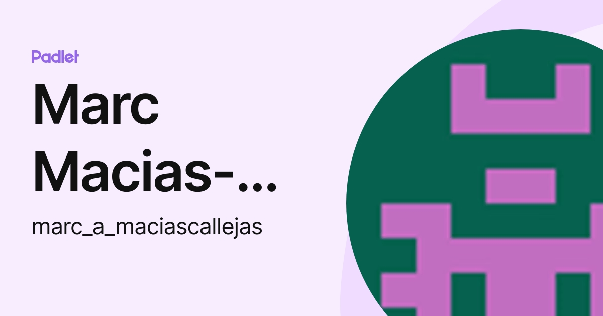 Marc Macias-callejas (marc_a_maciascallejas) profile | Padlet