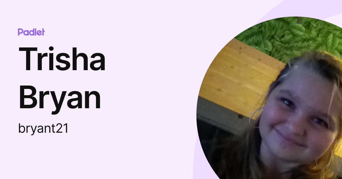 Trisha Bryan (bryant21) profile | Padlet