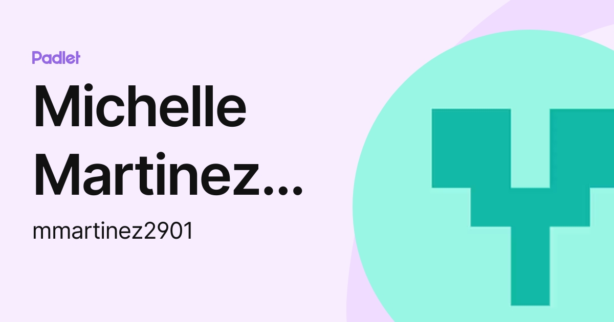 Michelle Martinez-Villafuerte (mmartinez2901) profile | Padlet