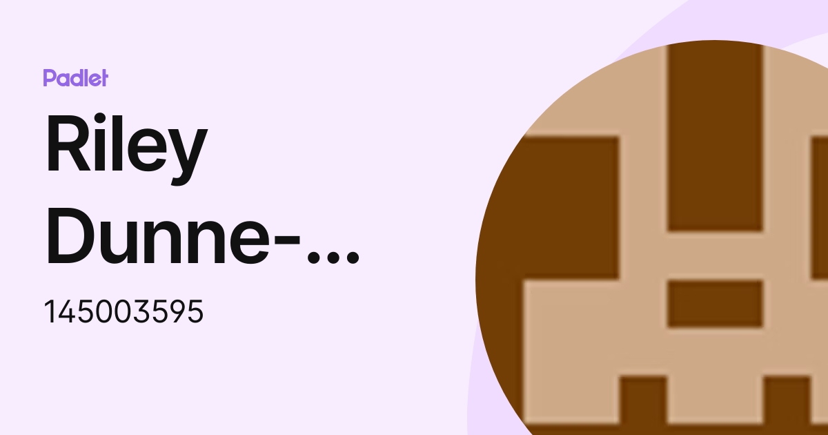 Riley Dunne-145003595 (145003595) profile | Padlet